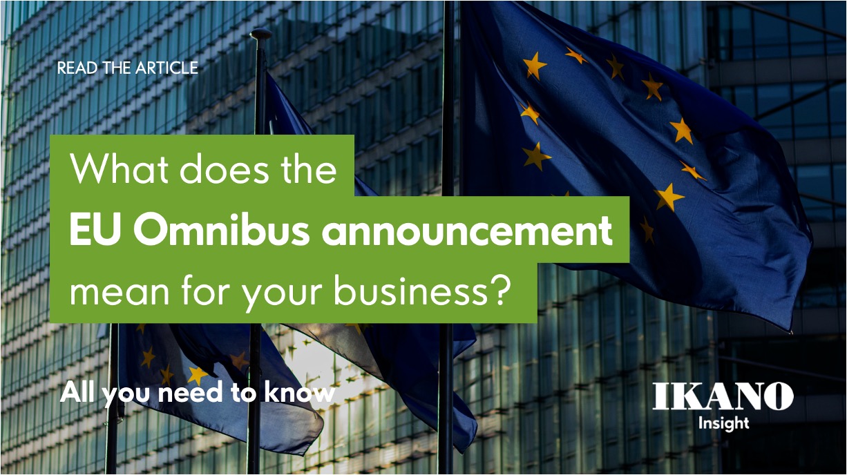 What does the EU Omnibus announcement mean for your business? | Ikano Insight