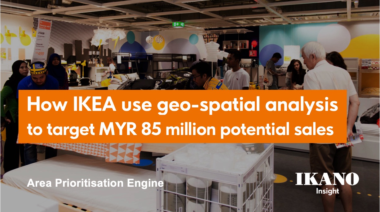 Case study: IKEA targets MYR 85 million potential revenue using geospatial analysis | Ikano Insight
