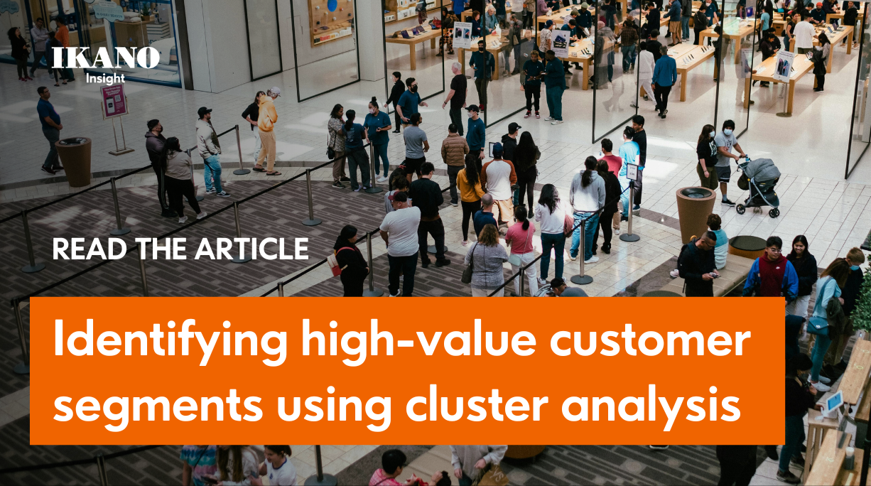 Identifying high-value customer segments using cluster analysis | Ikano Insight