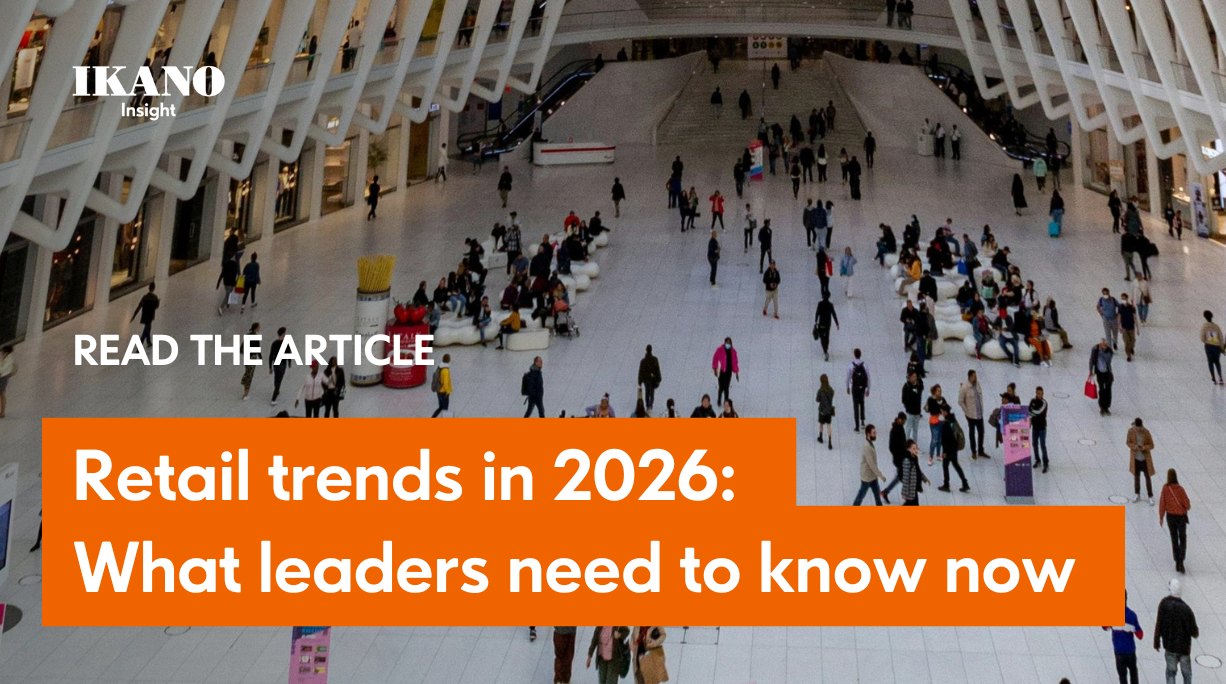 Retail trends in 2026: What leaders need to know now | Ikano Insight